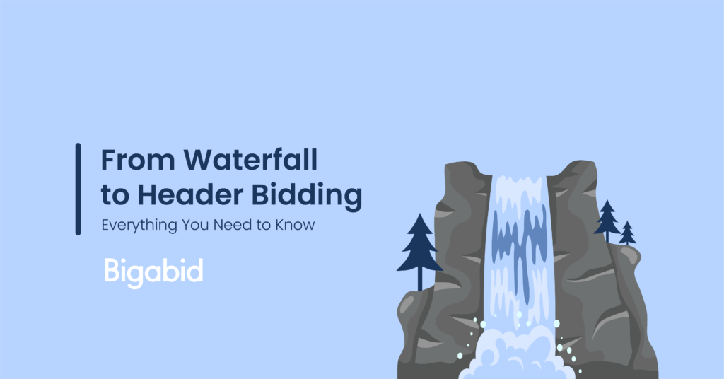 Waterfall vs. Header Bidding, Everything You Need to Know | Bigabid