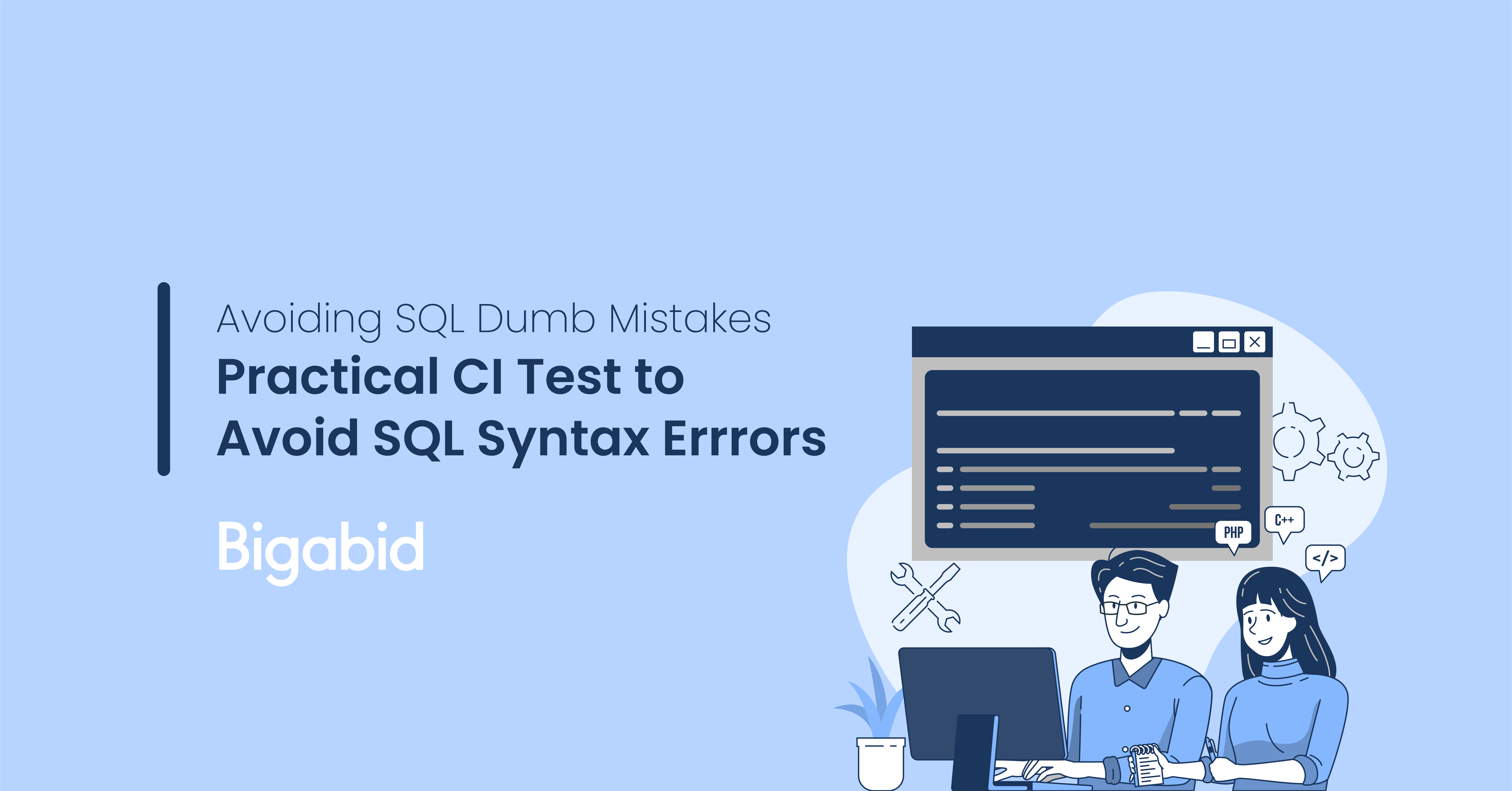 How to Avoid Dumb SQL Mistakes | Bigabid How to Avoid Dumb SQL Mistakes | Bigabid