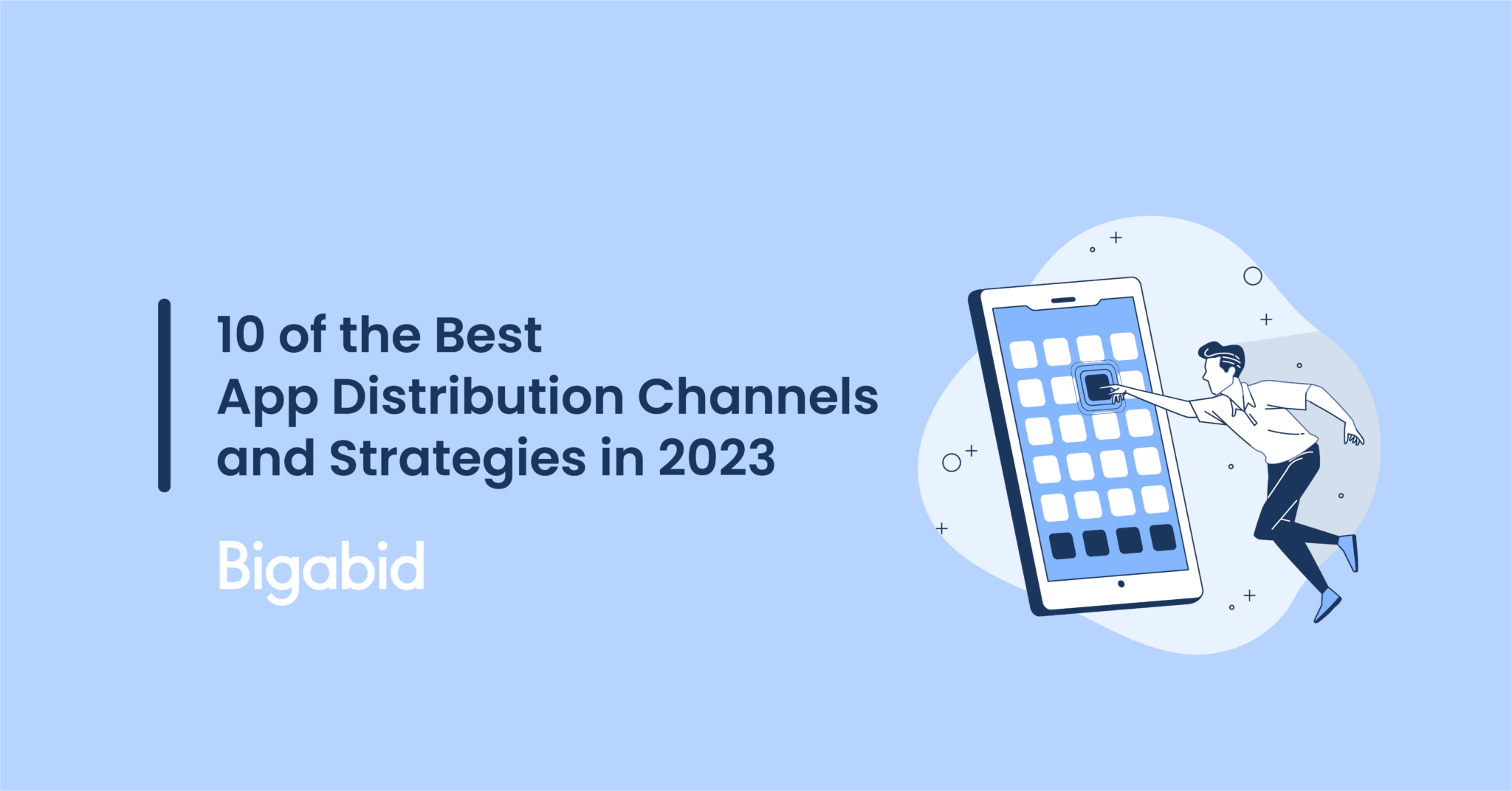 10 Best App Distribution Channels and Strategies in 2023 | Bigabid