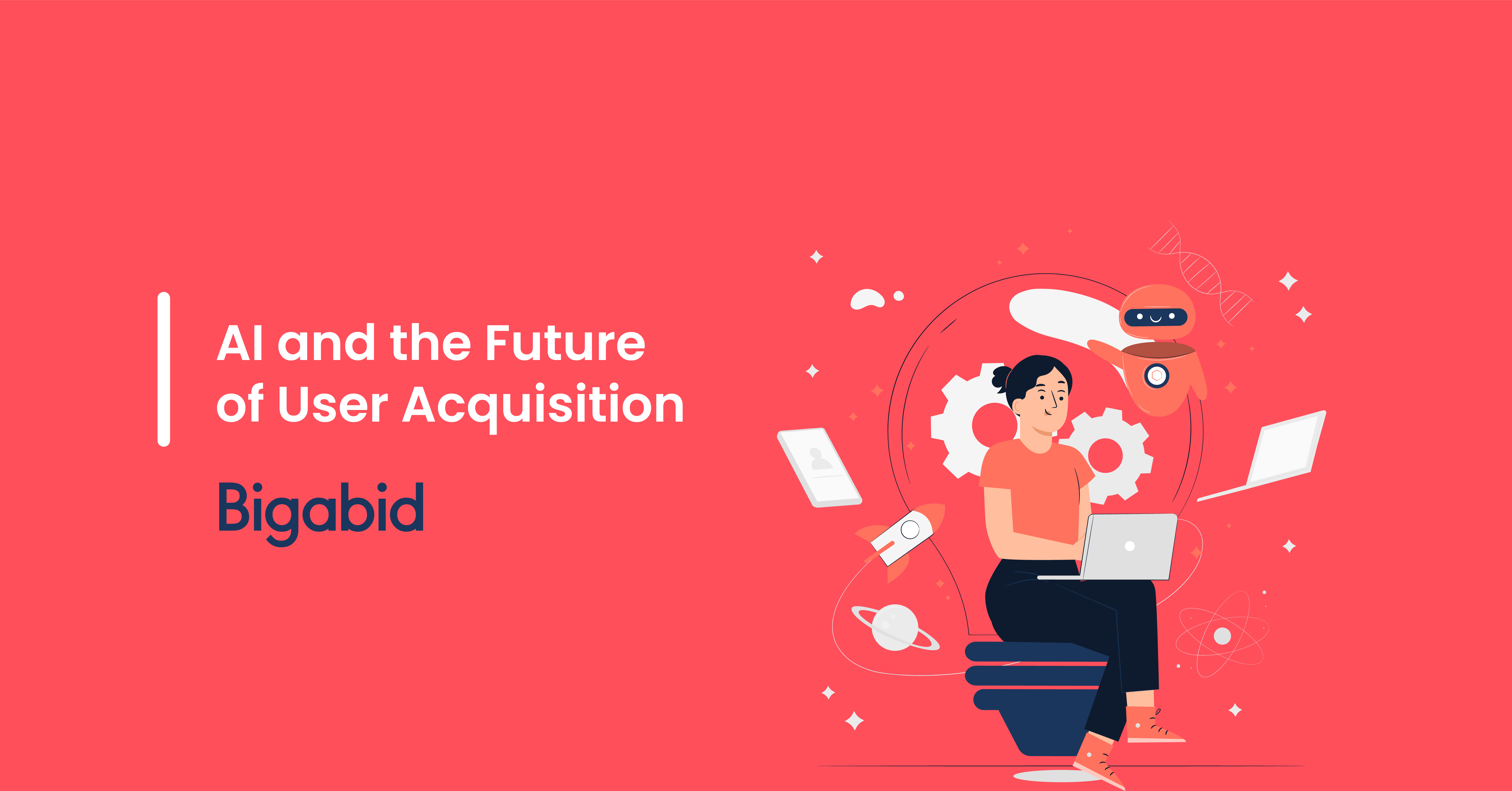Ai And The Future Of Mobile App User Acquisition Bigabid